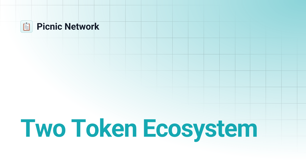 Two Token Ecosystem | Picnic Network